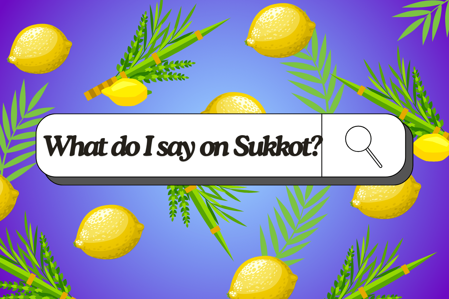 What to say on Sukkot: Holiday greetings in Hebrew and English - Unpacked